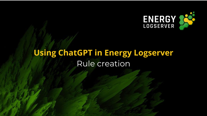 Using ChatGPT in Energy Logserver: rule creation – Energy Logserver